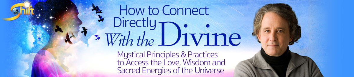 How to Connect Directly With the Divine | The Shift Network