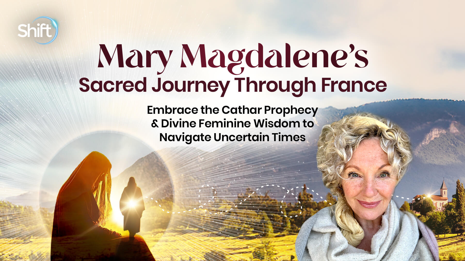 Mary Magdalene’s Sacred Journey Through France | The Shift Network