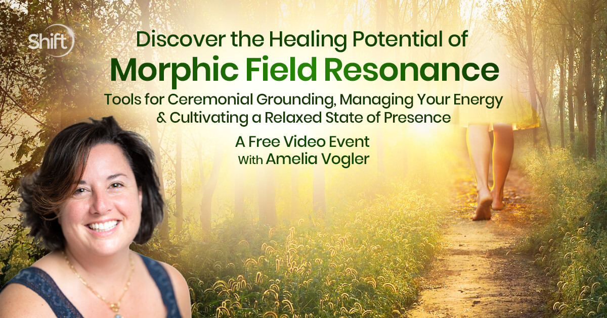 Discover the Healing Potential of Morphic Field Resonance | The Shift ...