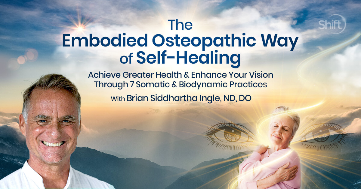 The Embodied Osteopathic Way of Self-Healing with Brian Siddhartha ...