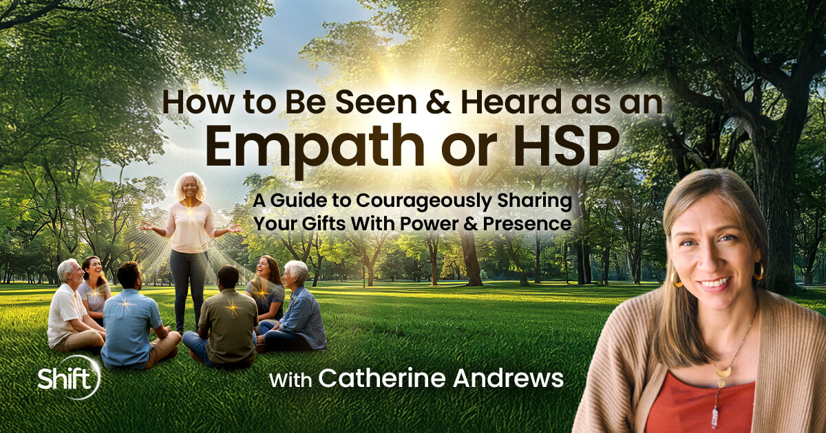 How to Be Seen & Heard as an Empath or HSP with Catherine Andrews | The ...