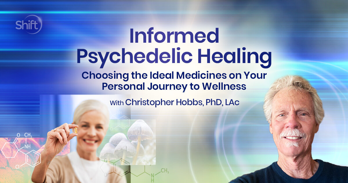 Informed Psychedelic Healing with Christopher Hobbs | The Shift Network