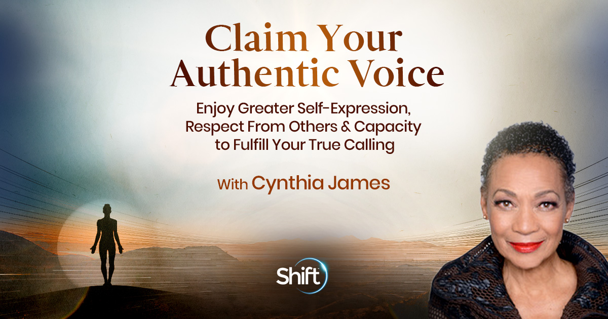 Claim Your Authentic Voice with Cynthia James | The Shift Network