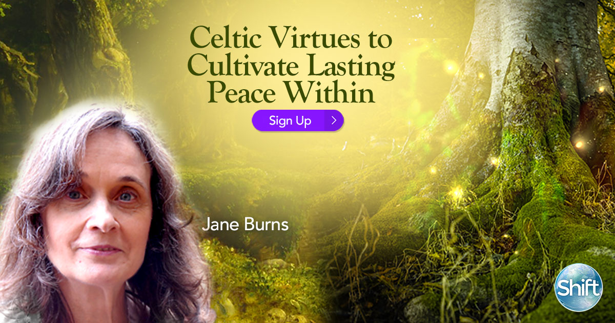 Celtic Virtues to Cultivate Lasting Peace Within With Jane Burns | The ...