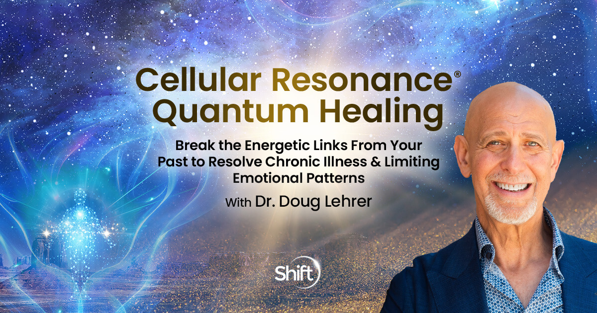 Cellular Resonance® Quantum Healing with Dr. Doug Lehrer | The Shift ...
