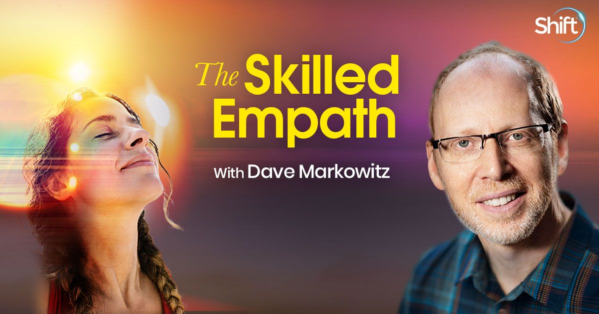 The Skilled Empath with Dave Markowitz | The Shift Network