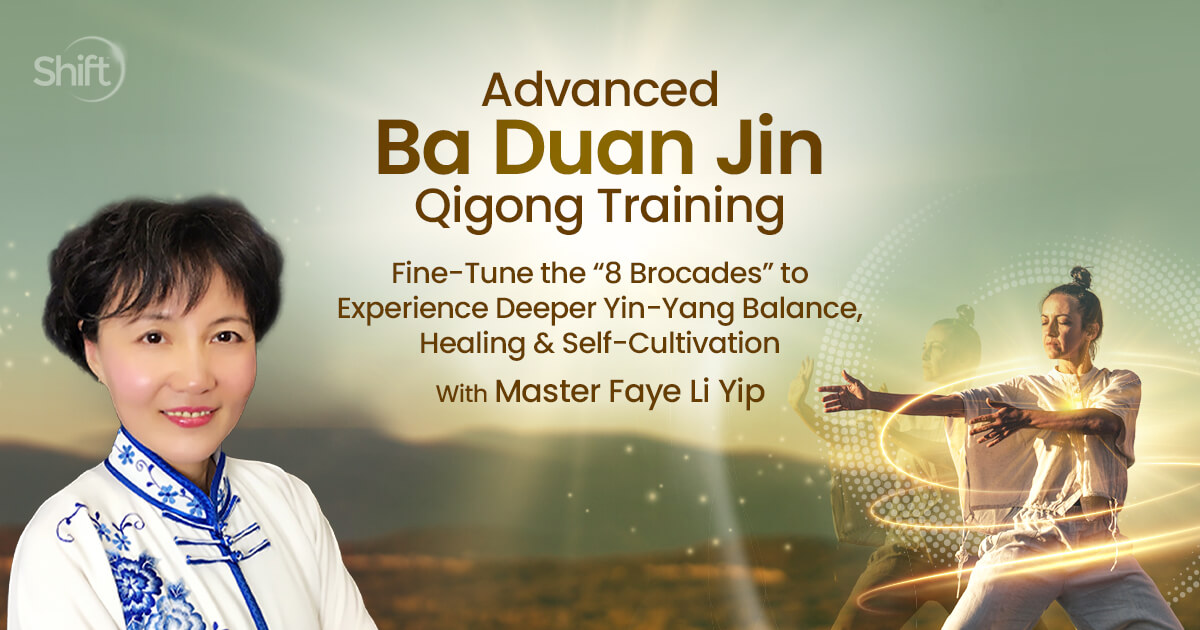 Advanced Ba Duan Jin Qigong Training with Faye Li Yip | The Shift Network