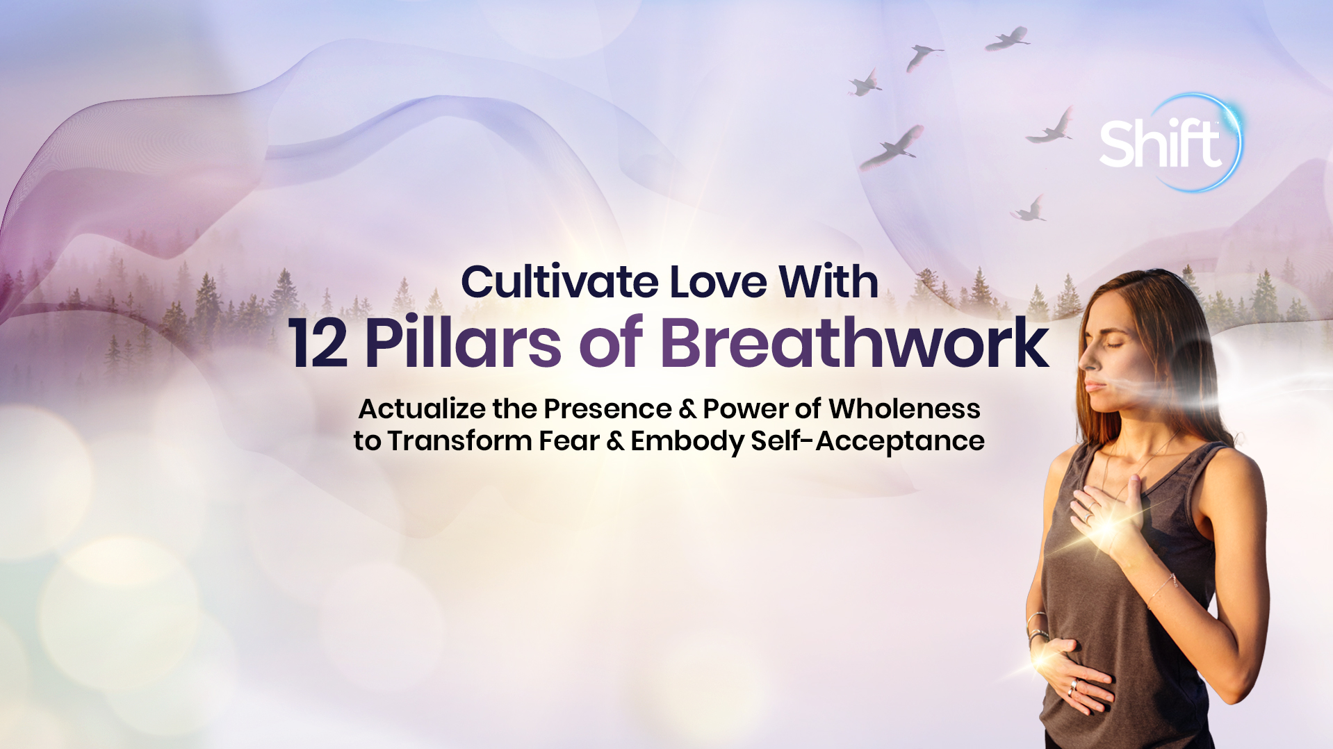 Cultivate Self-Love With the 12 Pillars of Breathwork | The Shift Network