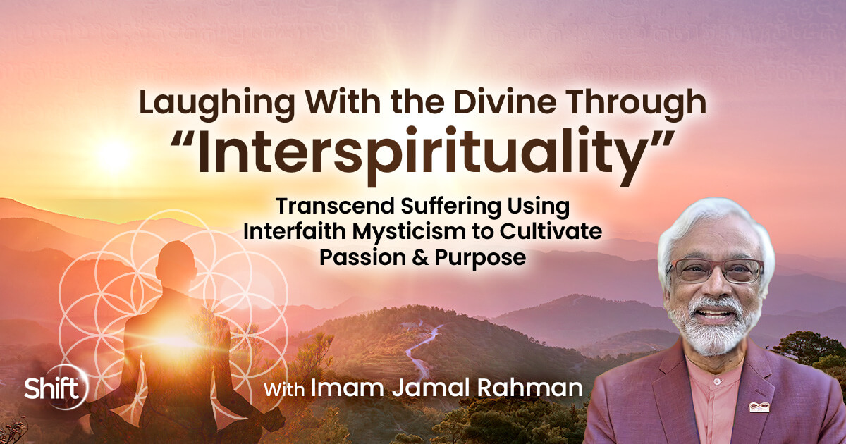 Laughing With the Divine Through “Interspirituality” With Jamal Rahman ...