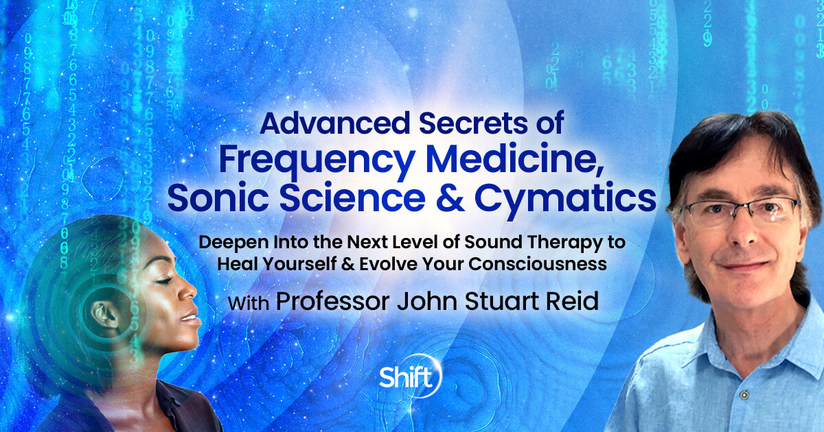 Advanced Secrets of Frequency Medicine, Sonic Science & Cymatics With ...