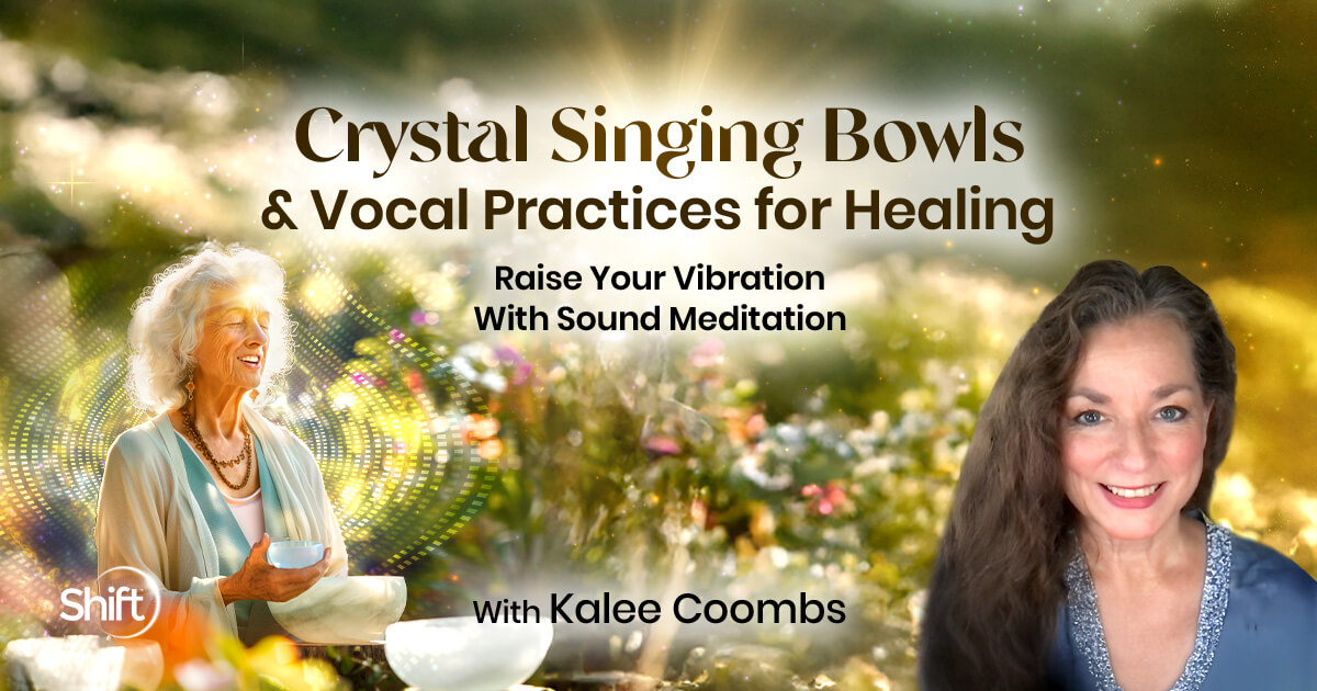 Crystal Singing Bowls & Vocal Practices for Healing with Kalee Coombs ...