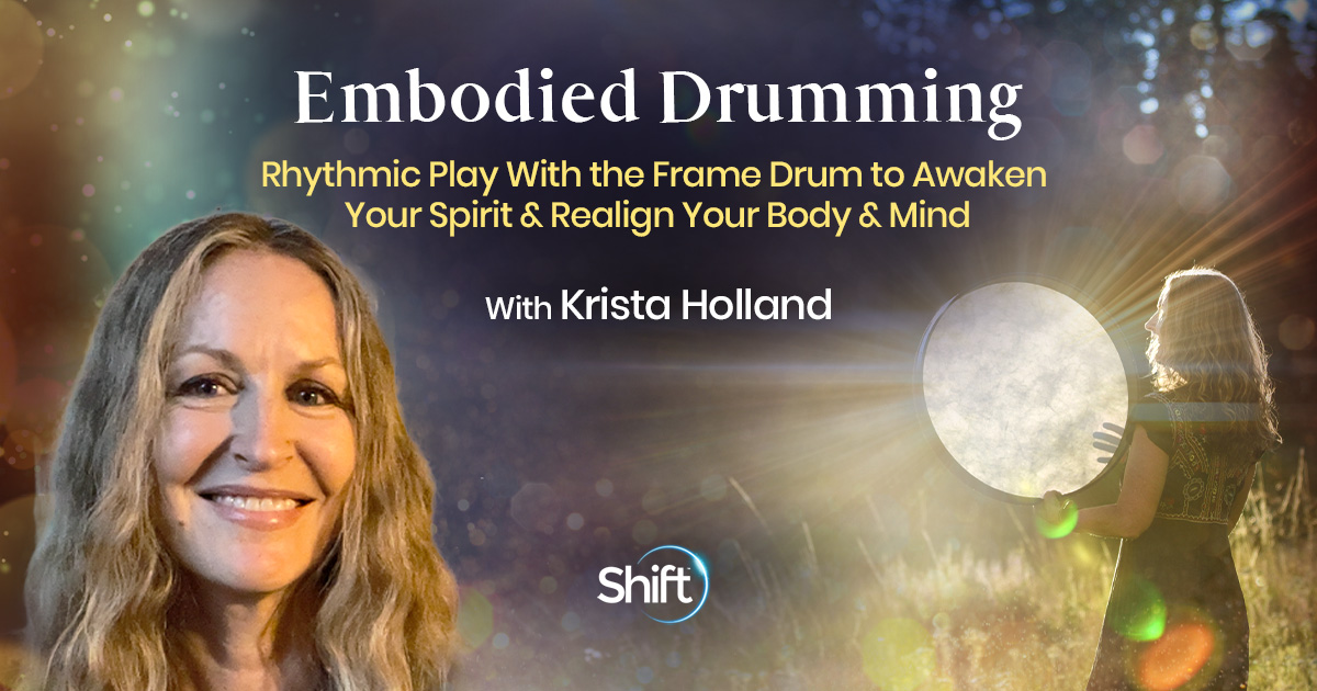 Embodied Drumming with Krista Holland | The Shift Network