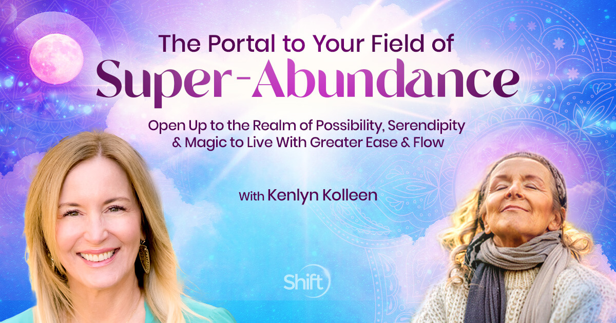 The Portal to Your Field of Super-Abundance With Kenlyn Kolleen | The ...