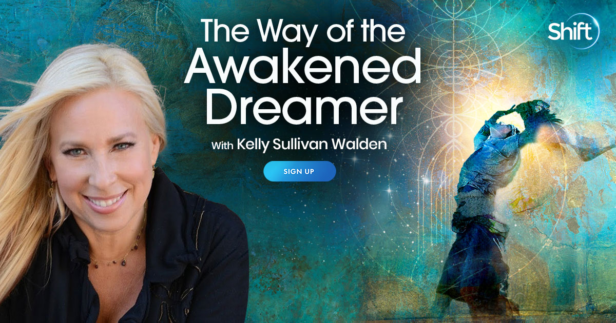 The Way of the Awakened Dreamer with Kelly Sullivan Walden | The Shift ...