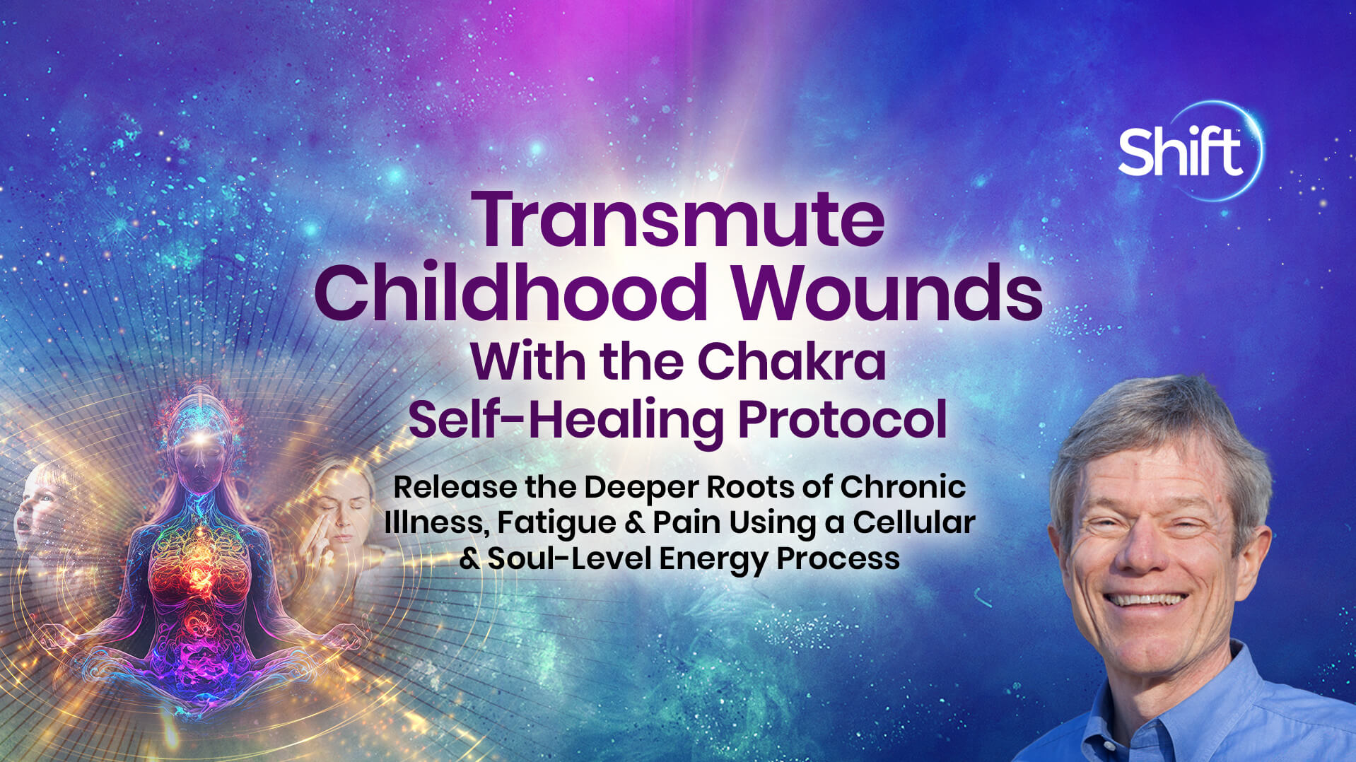 Transmute Childhood Wounds With the Chakra Healing Protocol | The Shift Network