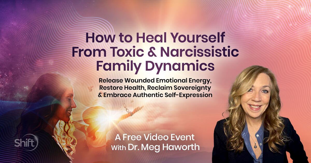 How to Heal Yourself From Toxic & Narcissistic Family Dynamics | The Shift Network