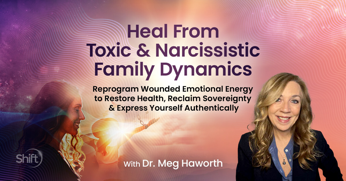 Heal From Toxic & Narcissistic Family Dynamics with Dr. Meg Haworth ...