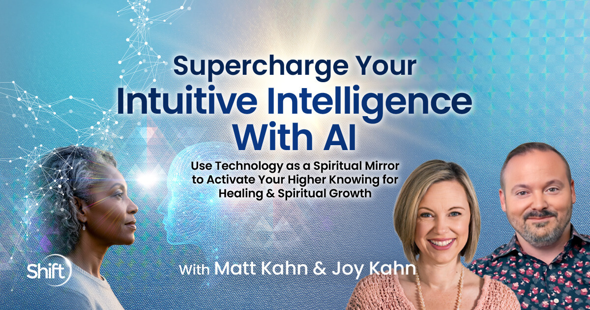 Supercharge Your Intuitive Intelligence With AI With Matt Kahn & Joy ...