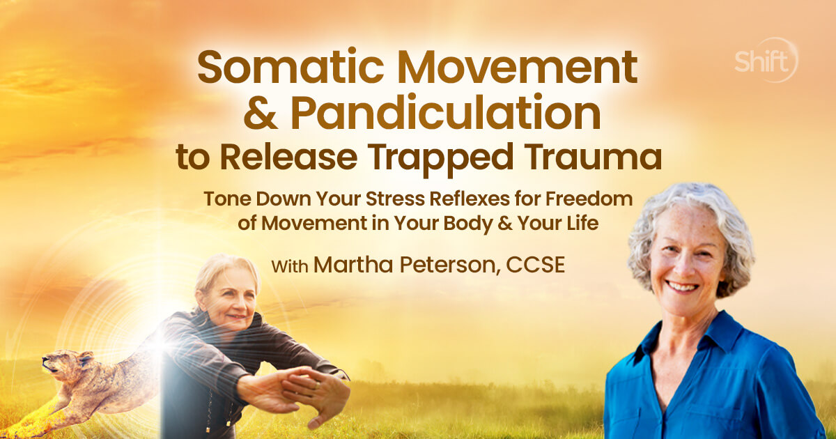 Somatic Movement & Pandiculation to Release Trapped Trauma With Martha ...