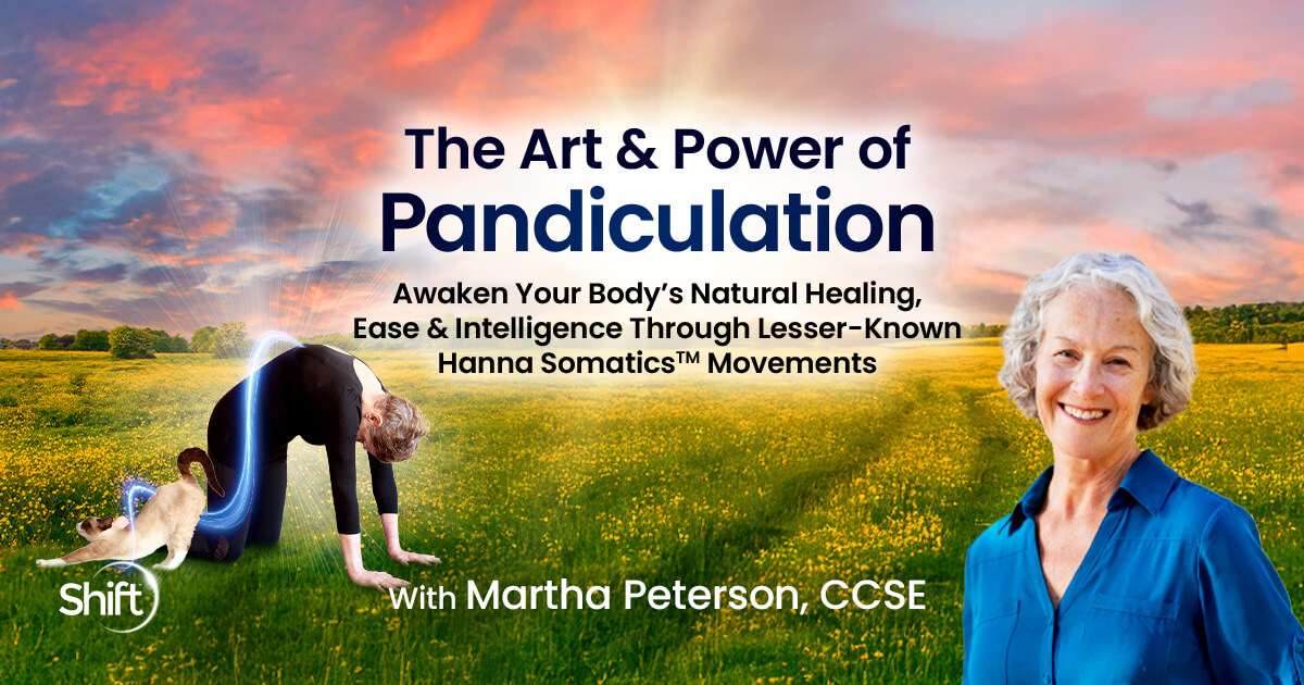 The Art & Power of Pandiculation With Martha Peterson | The Shift Network