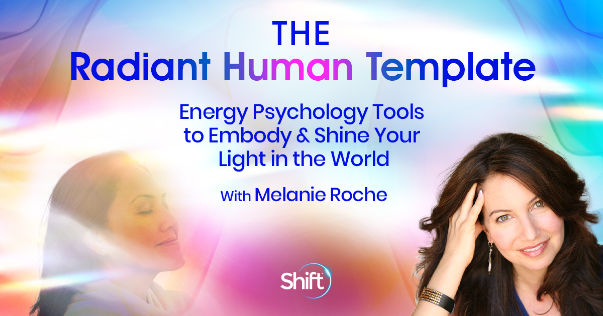 The Radiant Human Template with Melanie Roche | The Shift Network