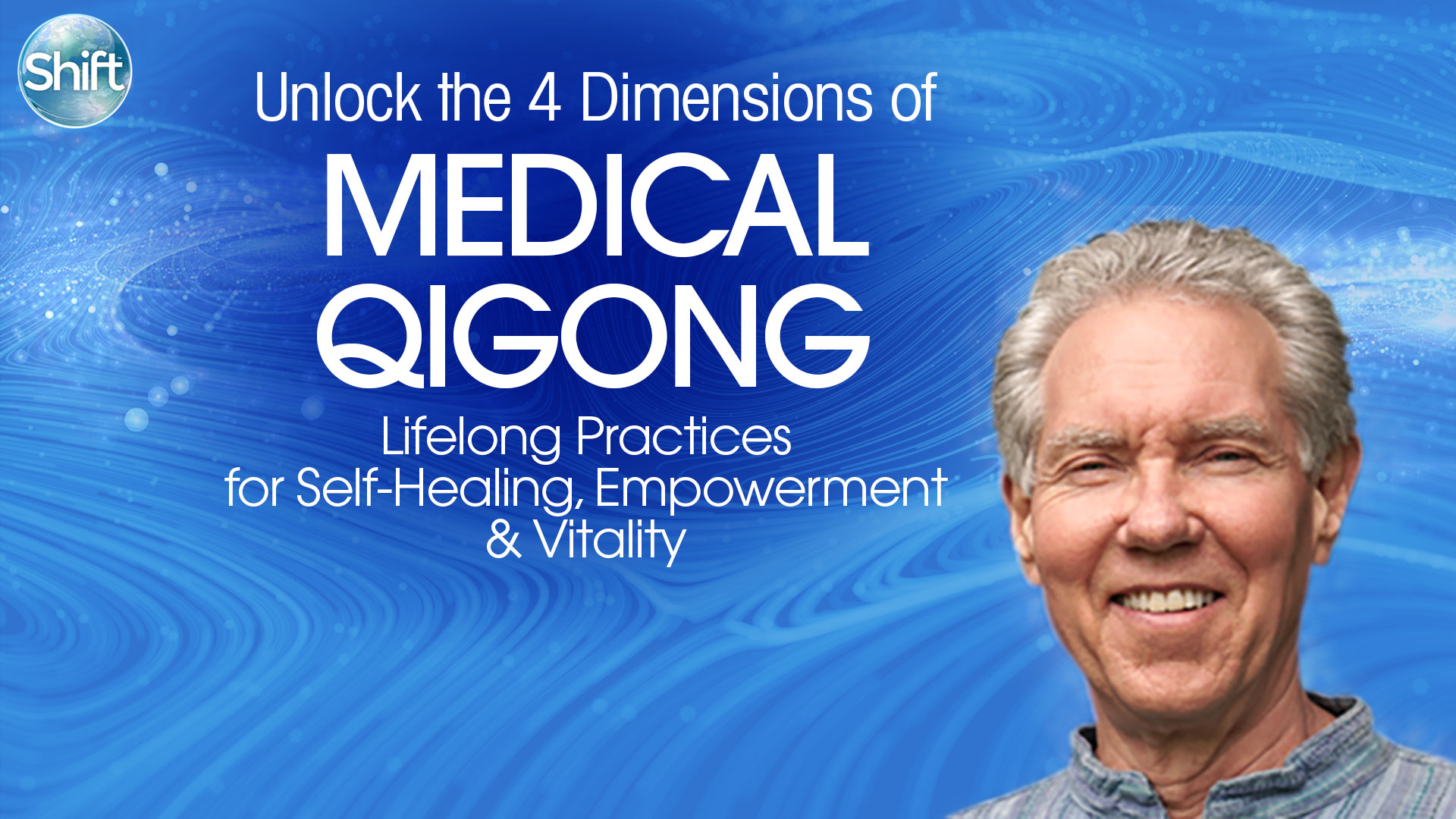Unlock the 4 Dimensions of Medical Qigong | The Shift Network