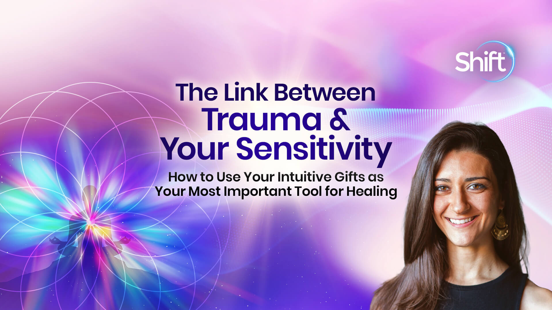 The Link Between Trauma & Your Sensitivity | The Shift Network