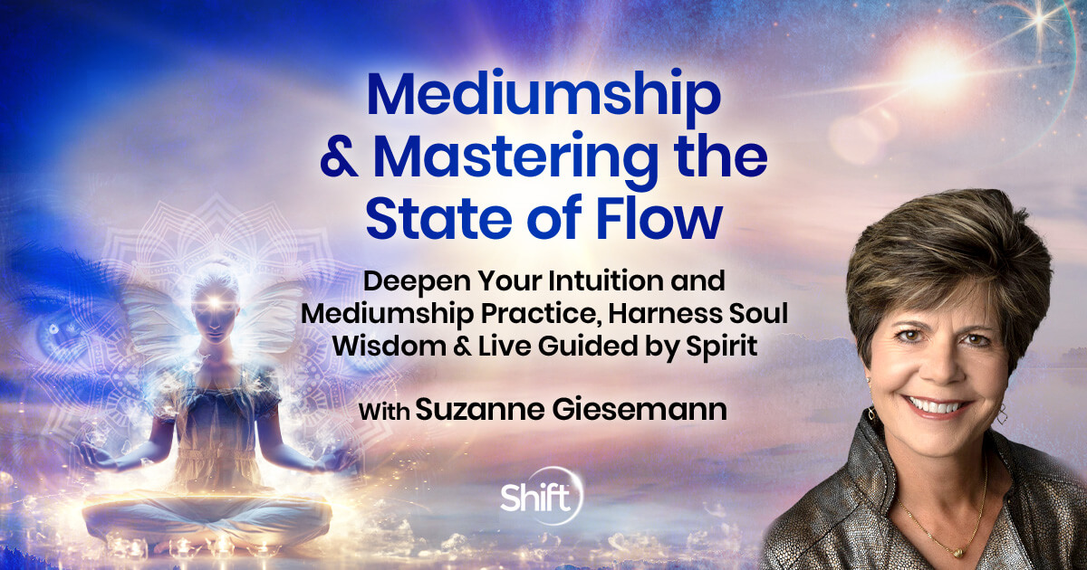 Finding Flow With the Practice of Mediumship | The Shift Network
