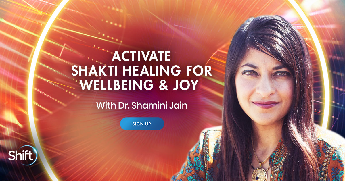 Activate Shakti Healing for Wellbeing & Joy With Shamini Jain | The ...