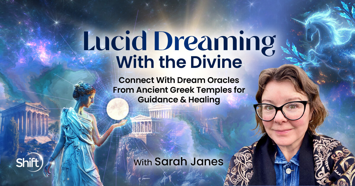 Lucid Dreaming With the Divine with Sarah Janes | The Shift Network