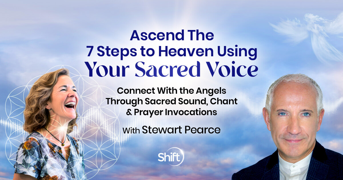 Ascend the 7 Steps to Heaven Using Your Sacred Voice with Stewart ...