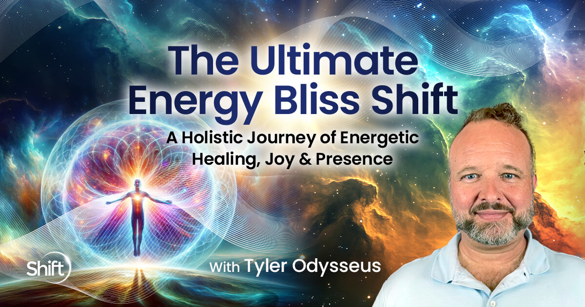 The Ultimate Energy Bliss Shift With Tyler Odysseus | The Shift Network