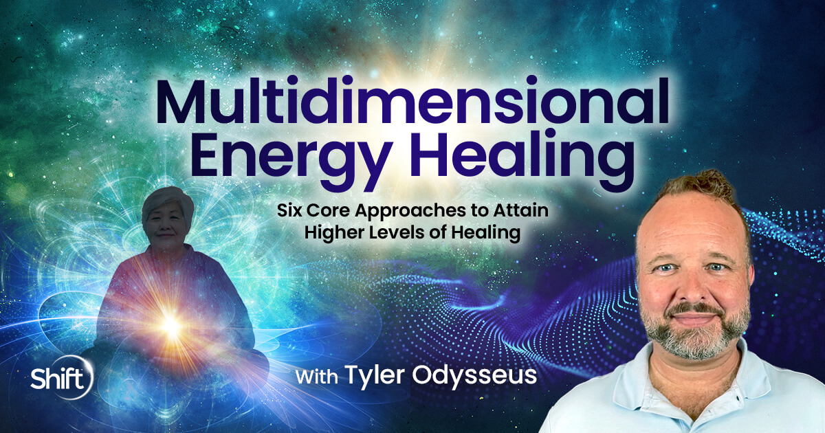 Multidimensional Energy Healing with Tyler Odysseus | The Shift Network