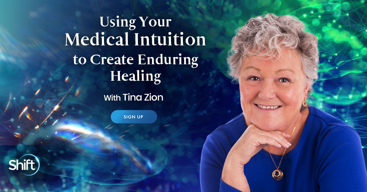 Using Your Medical Intuition to Create Enduring Healing | The Shift Network