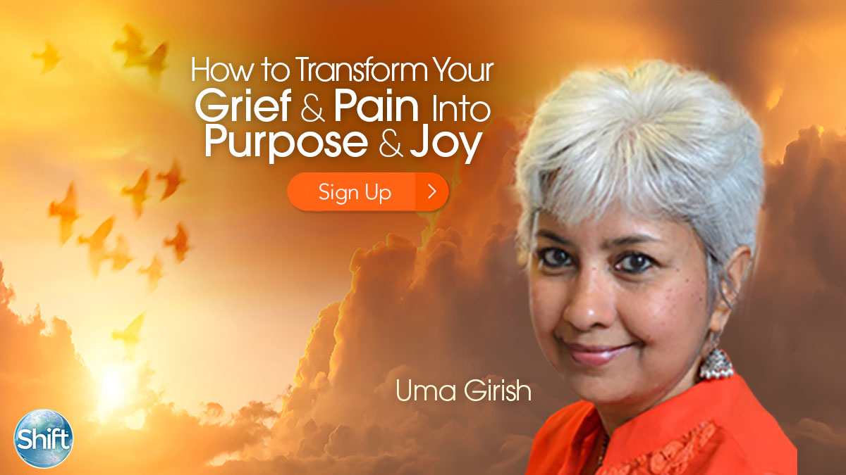 How to Transform Your Grief & Pain Into Purpose & Joy | The Shift Network