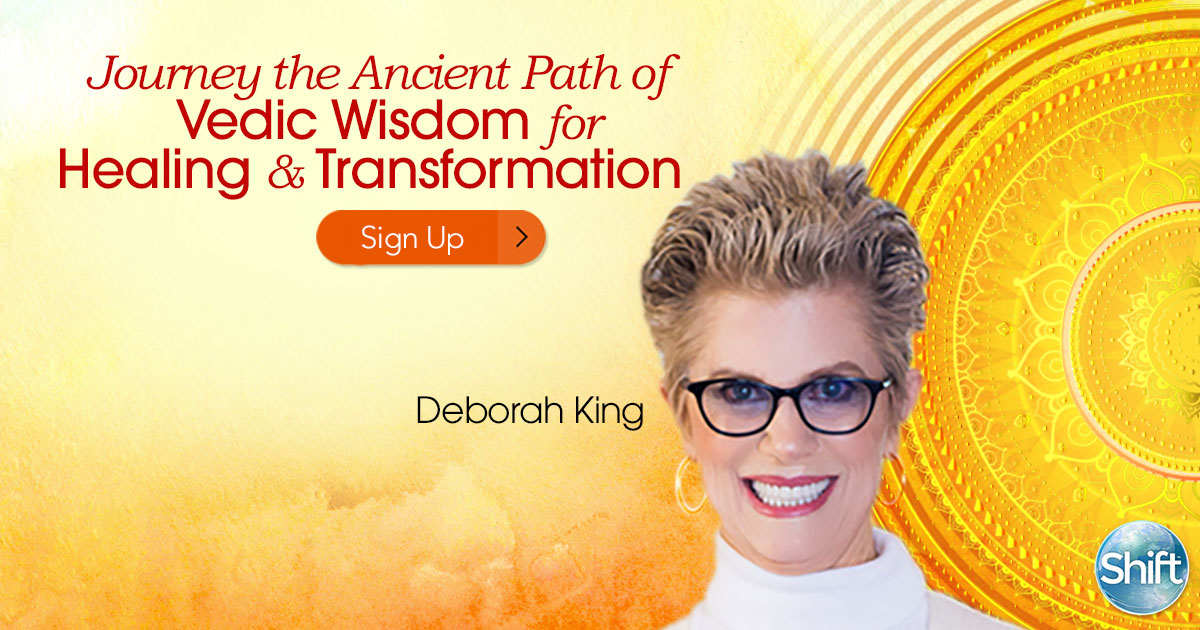 Journey the Ancient Path of Vedic Wisdom for Healing and Transformation | The Shift Network