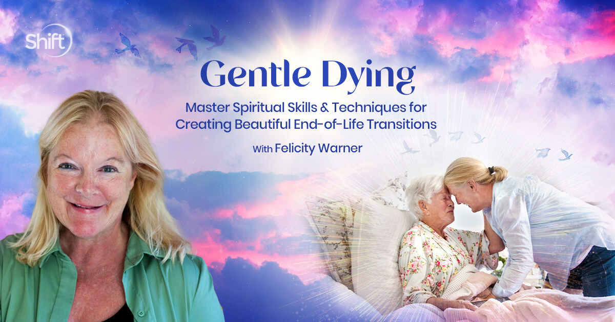 Gentle Dying with Felicity Warner | The Shift Network