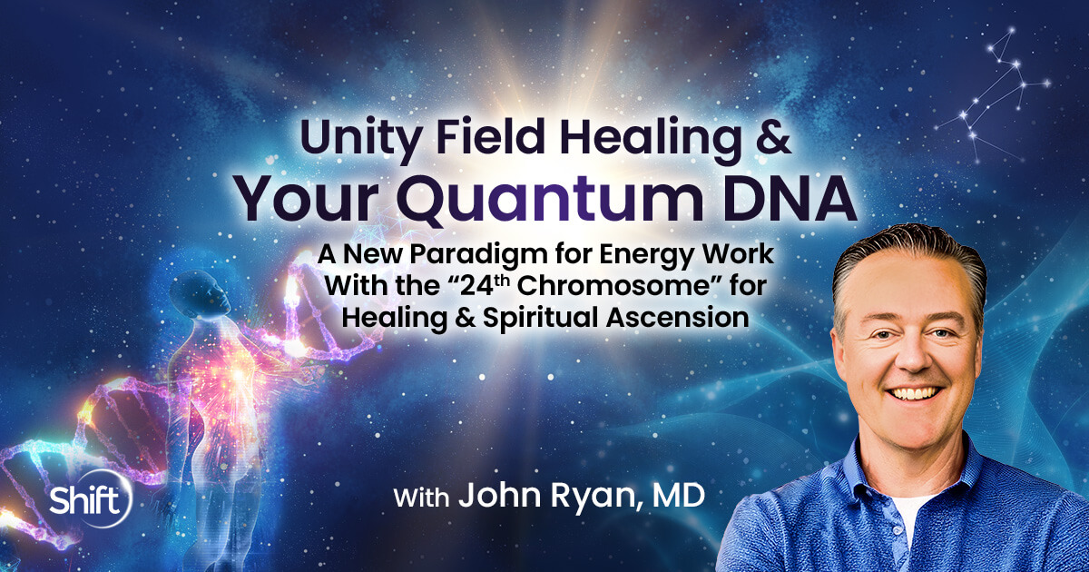 Unity Field Healing & Your Quantum DNA With Dr. John Ryan, MD | The ...