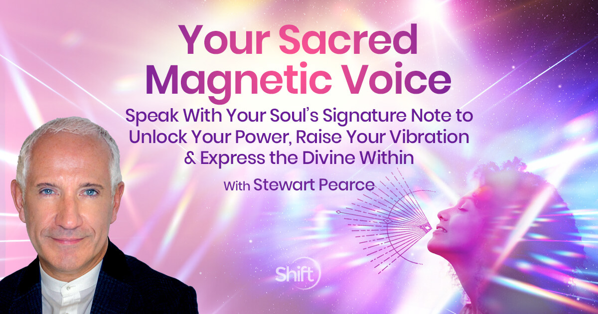 Your Sacred Magnetic Voice With Stewart Pearce | The Shift Network