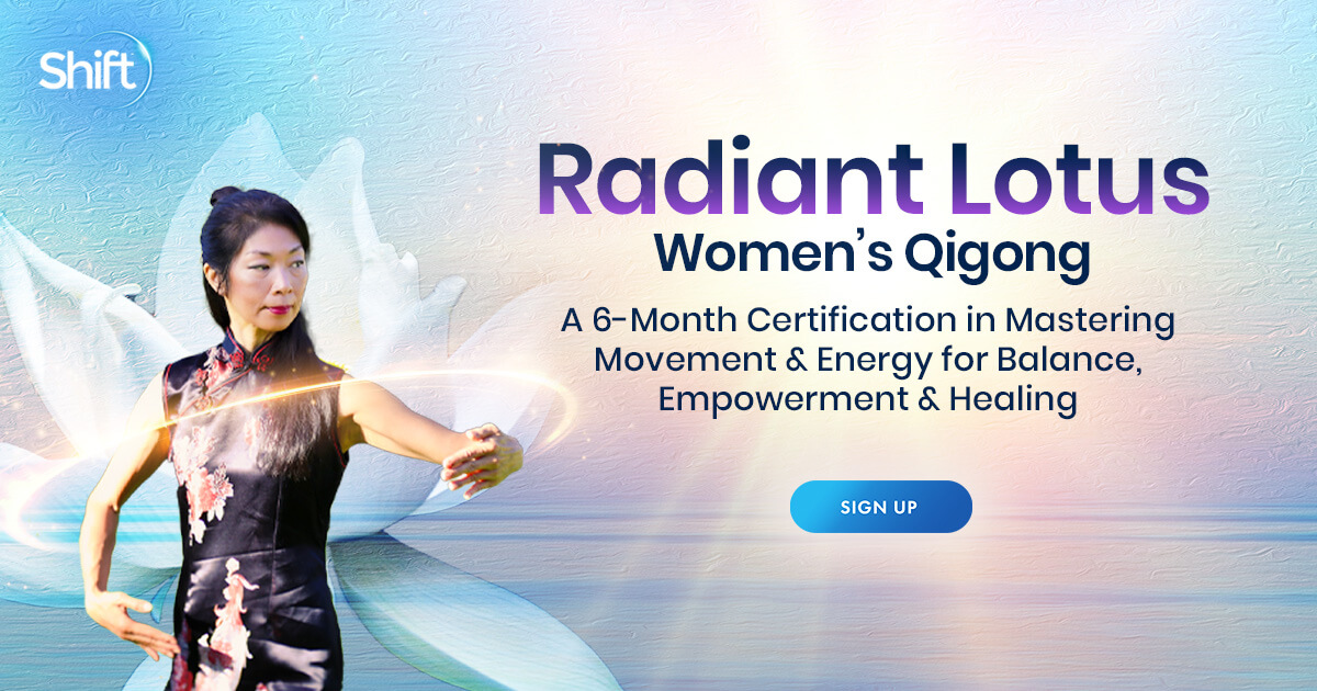 Radiant Lotus Women's Qigong Certification With Daisy Lee | The Shift Network