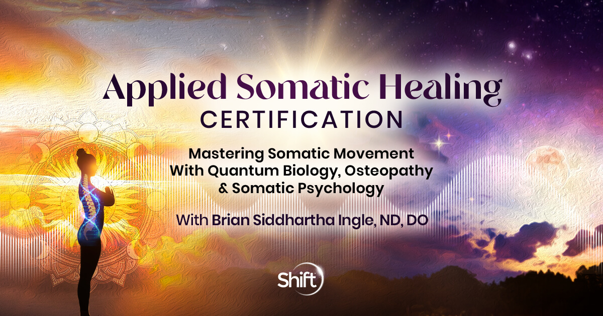 Applied Somatic Healing Certification With Brian Siddhartha Ingle, ND ...