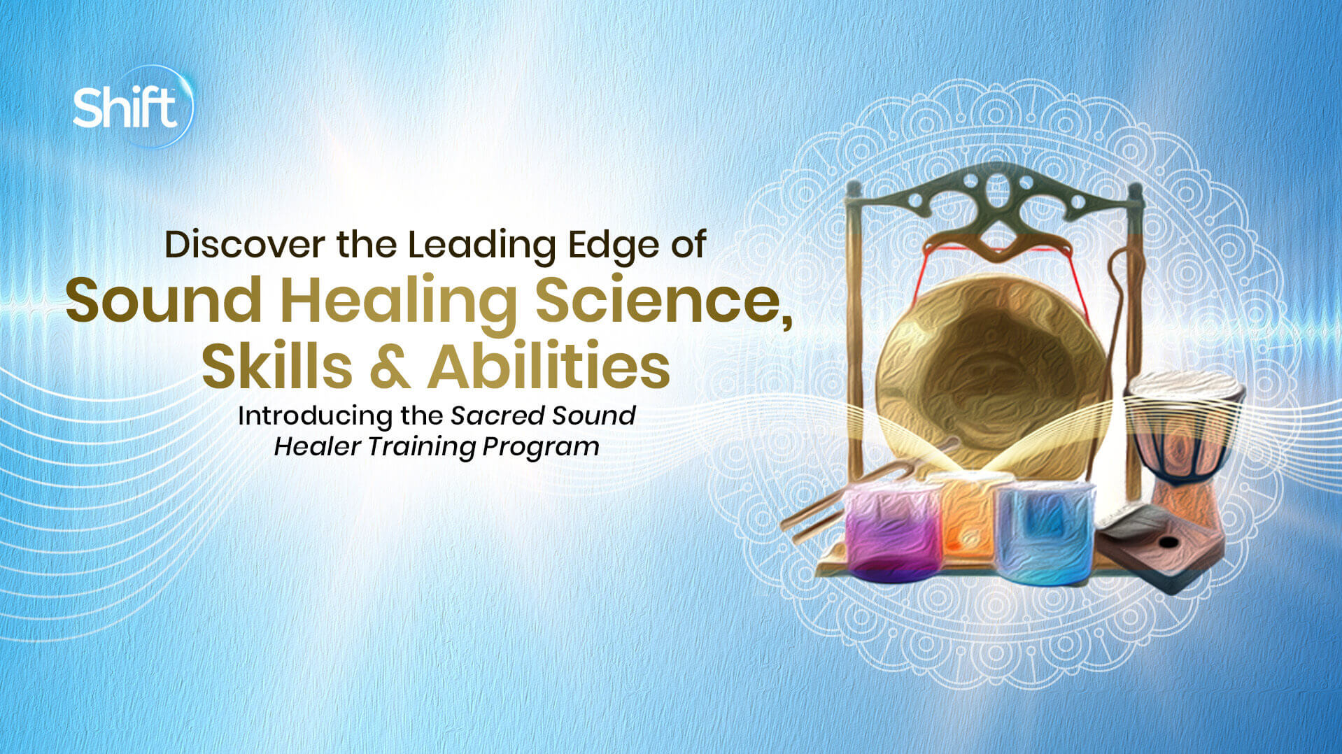 Discover the Leading Edge of Sound Healing Science, Skills & Abilities | The Shift Network