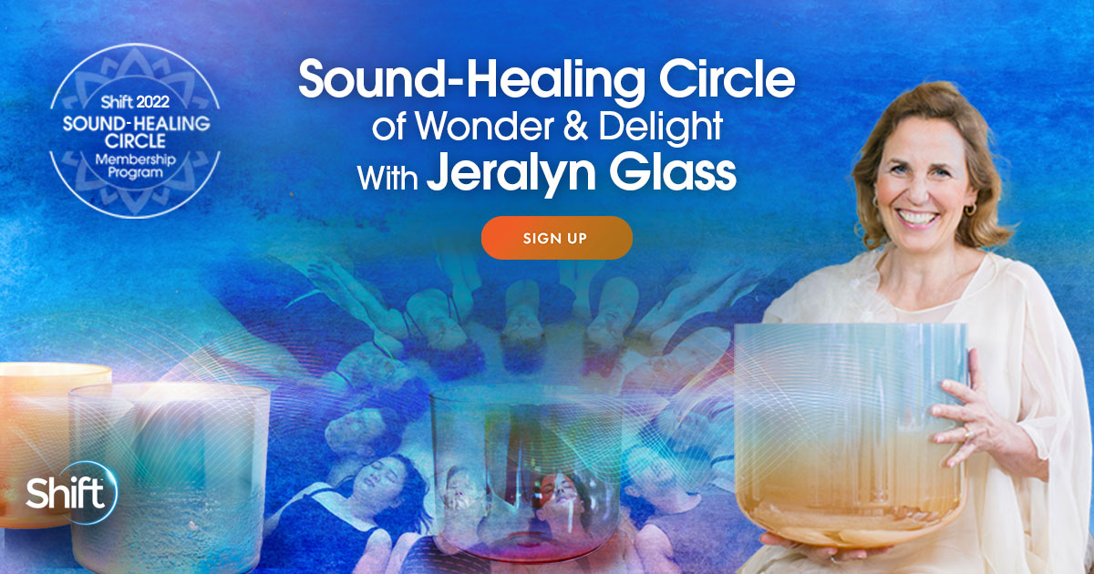 Sound-Healing Circle of Wonder & Delight With Jeralyn Glass | The Shift Network